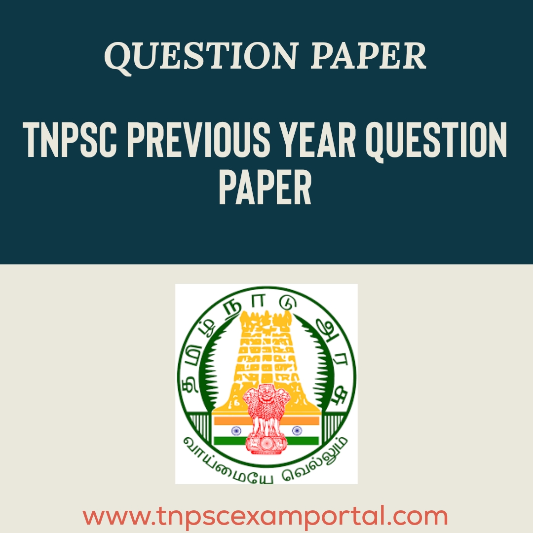 TNPSC PREVIOUS YEAR QUESTION PAPER - OBJECTIVE TYPE